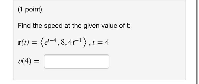 Solved Find the speed at the given value of t : | Chegg.com