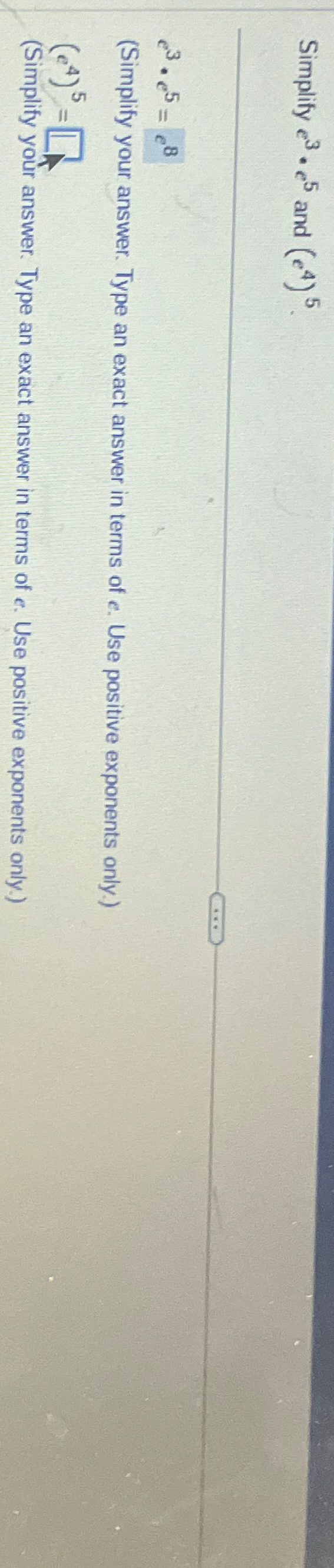 Solved Simplify e3*e5 ﻿and (e4)5.e3*e5=(Simplify your | Chegg.com