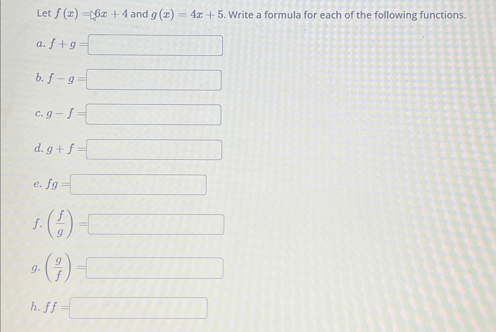 Solved Let f(x)=6x+4 ﻿and g(x)=4x+5. ﻿Write a formula for | Chegg.com