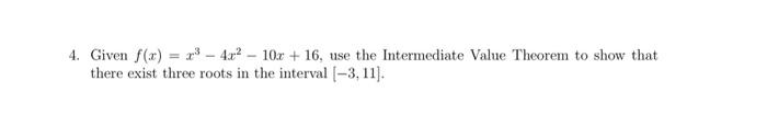 Solved 4. Given f(x)=x3−4x2−10x+16, use the Intermediate | Chegg.com