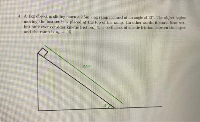 Solved 1. A 1 kg object is sliding down a 2.5 m long ramp | Chegg.com