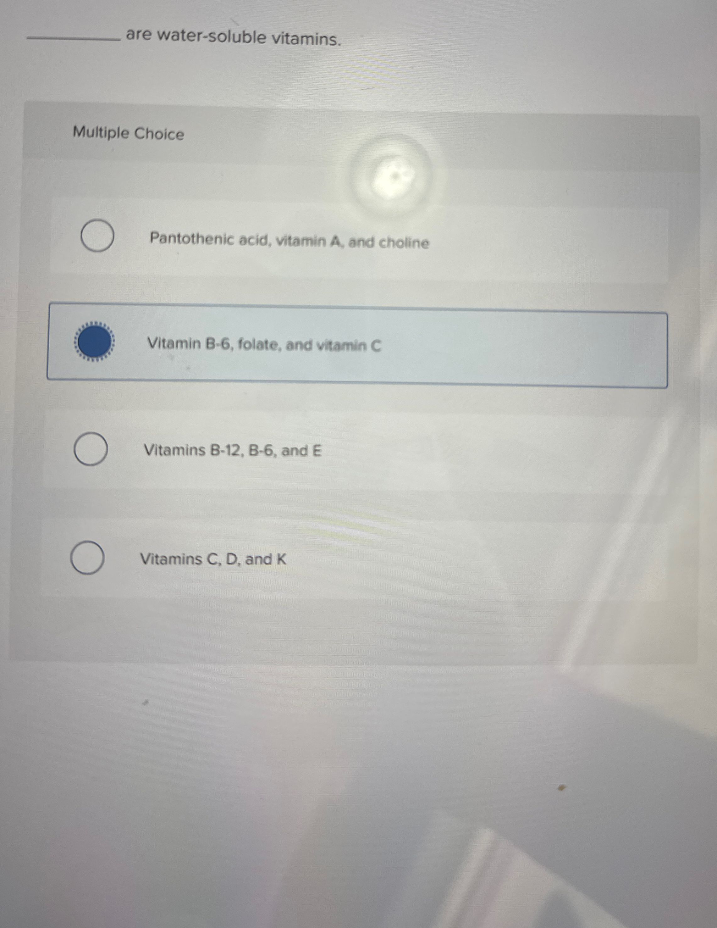 Solved are water-soluble vitamins.Multiple ChoicePantothenic | Chegg.com