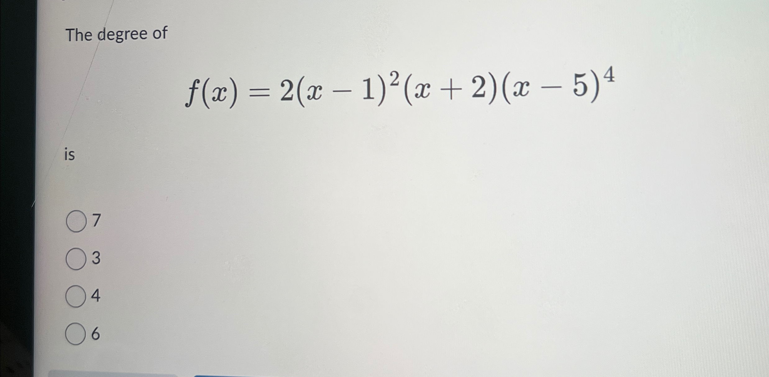 Solved The degree off(x)=2(x-1)2(x+2)(x-5)4 | Chegg.com