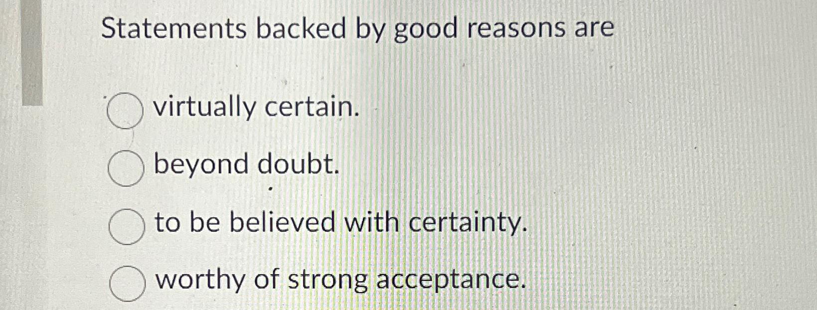 Solved Statements backed by good reasons arevirtually | Chegg.com