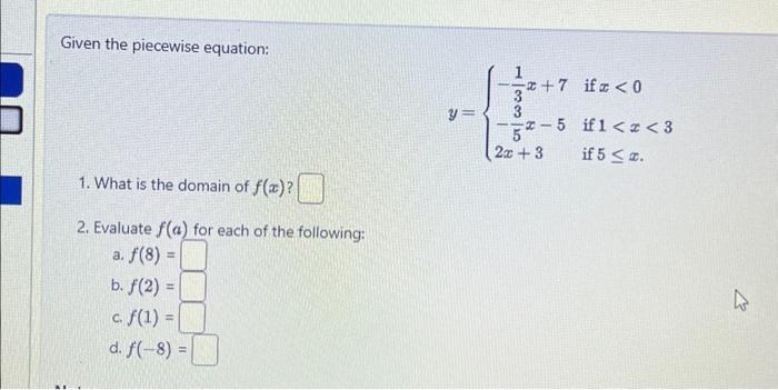 Solved Given the piecewise equation: 1. What is the domain | Chegg.com