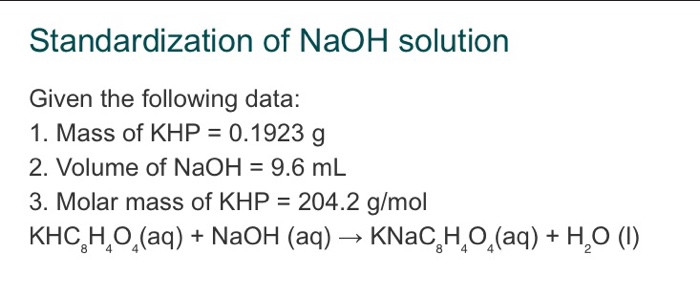 Solved Standardization of NaOH solution Given the following | Chegg.com
