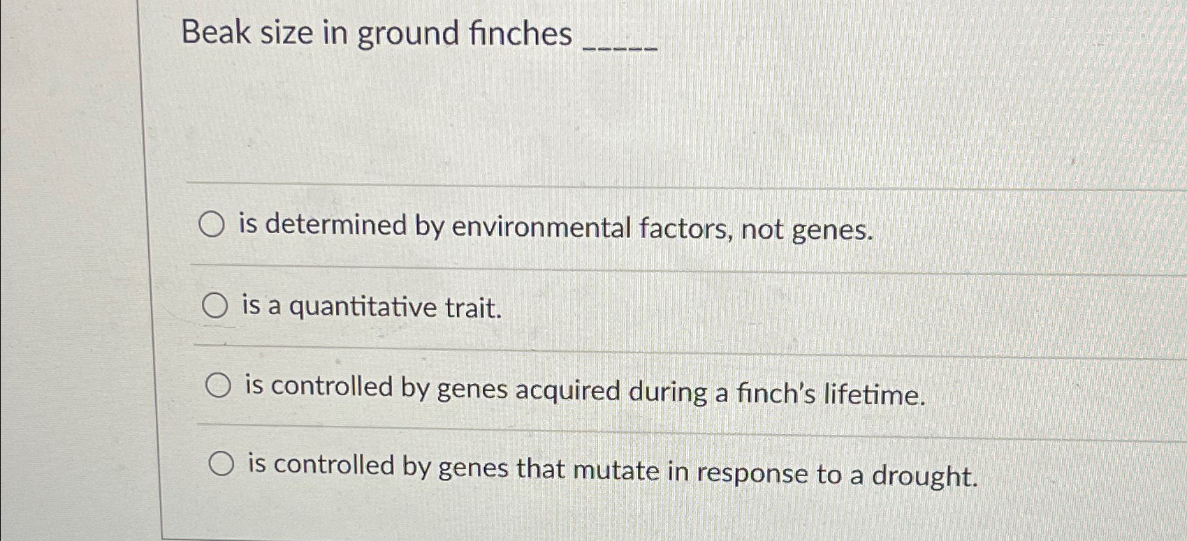 Solved Beak size in ground finchesis determined by | Chegg.com