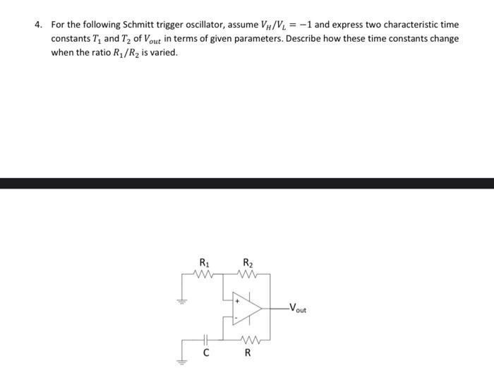 Solved 4. For the following Schmitt trigger oscillator, | Chegg.com