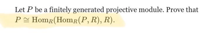 Solved Let P be a finitely generated projective module. | Chegg.com