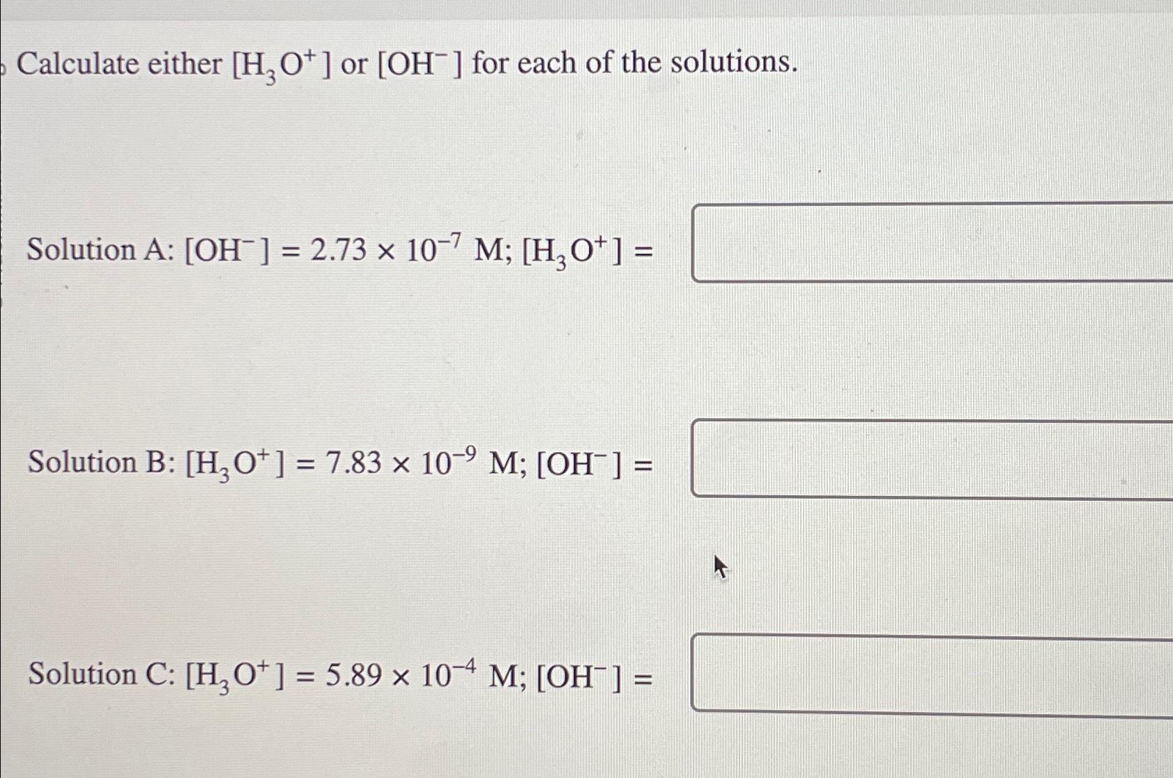 Solved Calculate either H3O+or OH-for each of the | Chegg.com