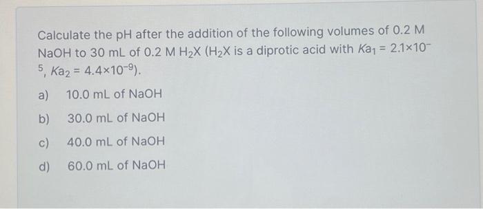 Solved Calculate the pH after the addition of the following | Chegg.com
