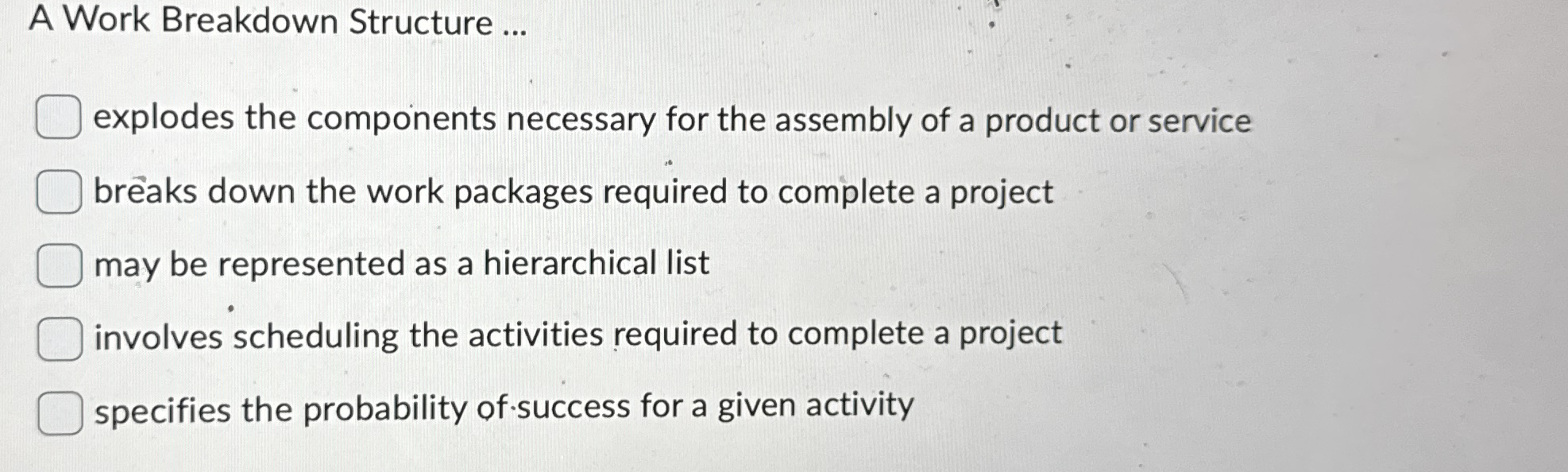 Solved by an EXPERT A Work Breakdown Structure ...explodes the components | Chegg.com