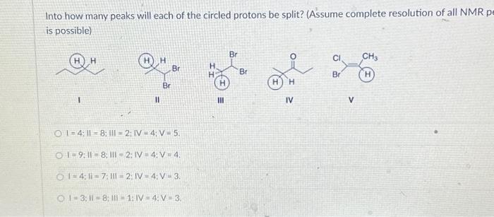 Solved Into how many peaks will each of the circled protons | Chegg.com