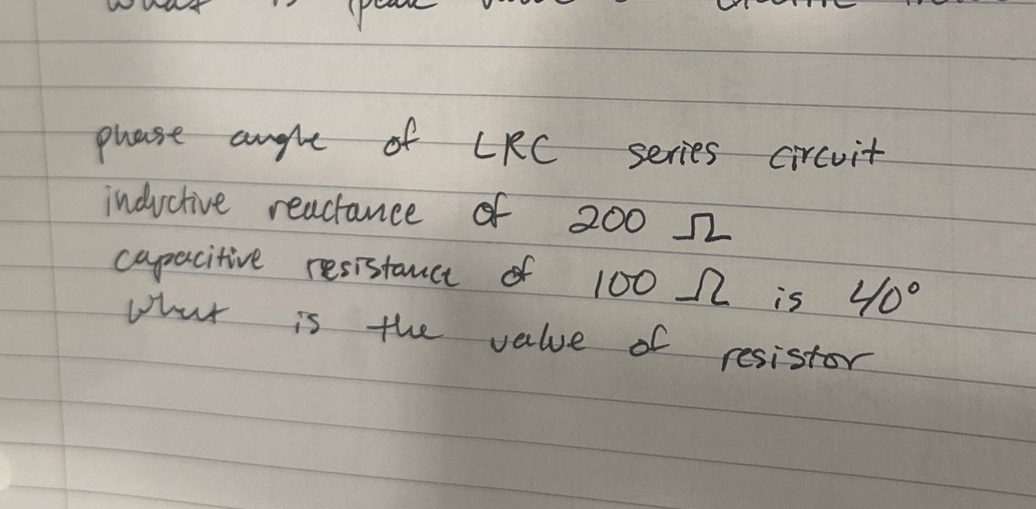 Solved phase angle of LRC series circuit inductive reactance | Chegg.com