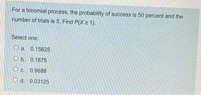 Solved For a binomial process, the probability of success is | Chegg.com