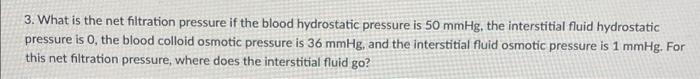 Solved 3. What is the net filtration pressure if the blood | Chegg.com