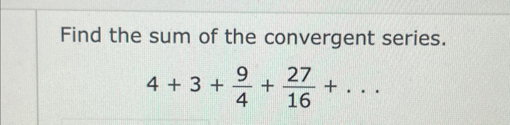 Solved Find the sum of the convergent | Chegg.com