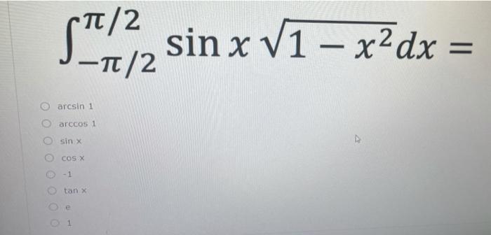 Solved ST12 sin x V1 – x2 dx = X -1/2 = arcsin 1 arccos 1 | Chegg.com