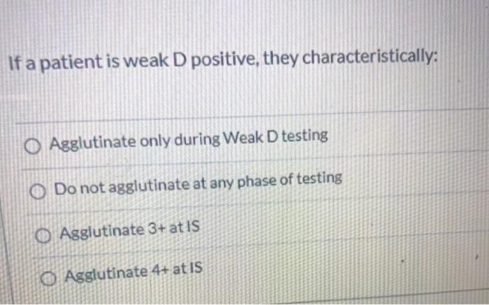 Solved If a patient is weak D positive, they | Chegg.com