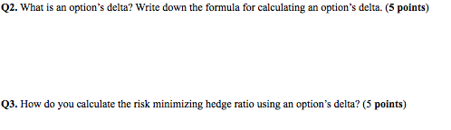 Solved Q2. ﻿What is an option's delta? Write down the | Chegg.com