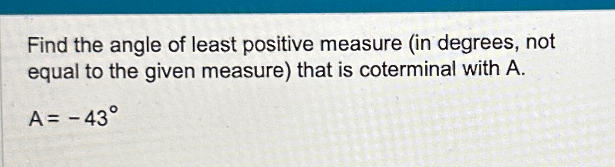 Solved Find the angle of least positive measure (in degrees, | Chegg.com