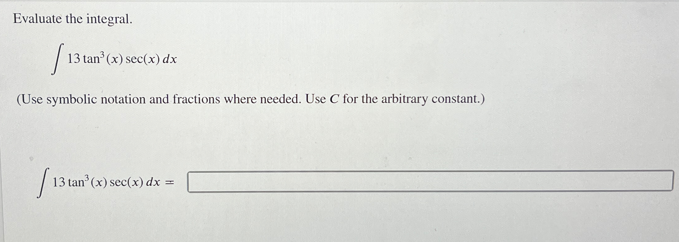 Solved Evaluate the integral.∫﻿﻿13tan3(x)sec(x)dx(Use | Chegg.com