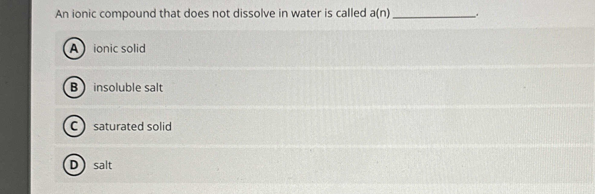 Solved An ionic compound that does not dissolve in water is | Chegg.com