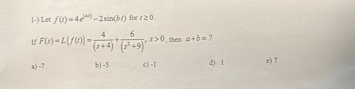 Solved 1-) Let f(t)=4e(at)-2sin(bt) for t≥0.If | Chegg.com Solved 1-) Let f(t)=4e(at)-2sin(bt) for t≥0.If | Chegg.com