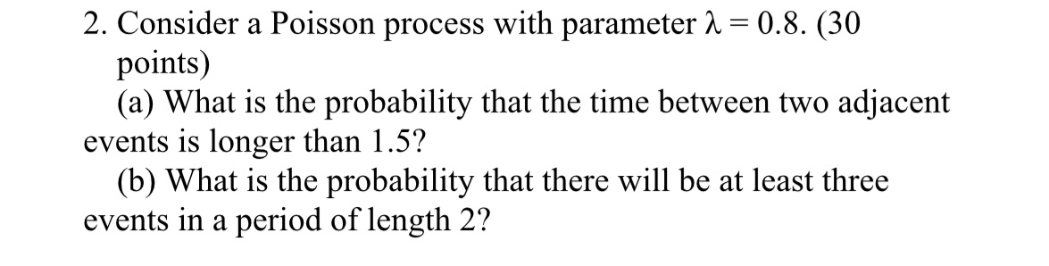 Solved Consider a Poisson process with parameter λ=0.8.(a) | Chegg.com
