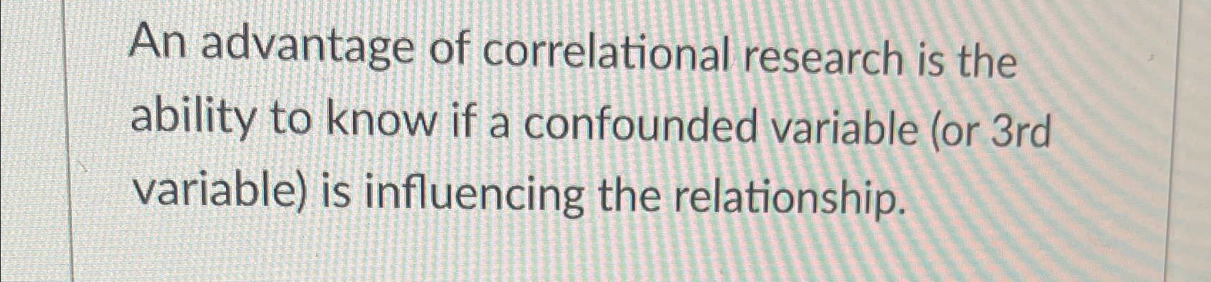 Solved An advantage of correlational research is the ability | Chegg.com