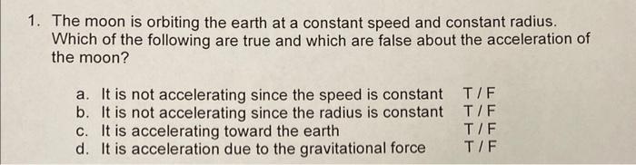 Solved 1. The moon is orbiting the earth at a constant speed | Chegg.com