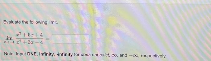 Solved Evaluate the following limit. limx→−4x2+3x−4x2+5x+4= | Chegg.com