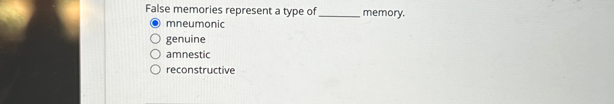 Solved False memories represent a type of q, ﻿memory. | Chegg.com