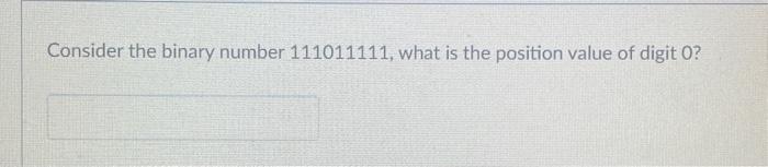 Solved Consider the binary number 111011111 , what is the | Chegg.com