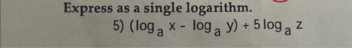 Solved (logax−logay)+5logaz | Chegg.com