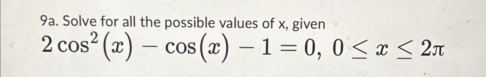 Solved 9a. ﻿Solve for all the possible values of x, | Chegg.com