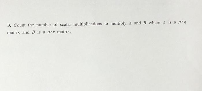 Solved 3. Count the number of scalar multiplications to | Chegg.com