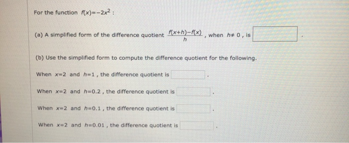 Solved For the function f(x)=-2x2: (a) A simplified form of | Chegg.com