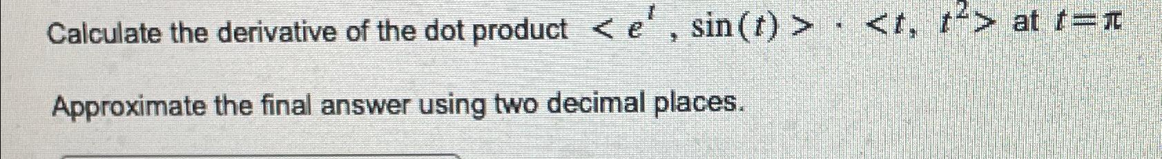 Solved Calculate the derivative of the dot product | Chegg.com