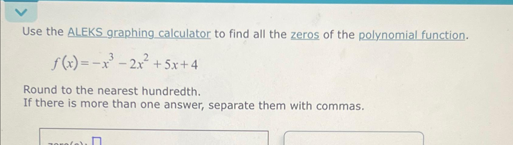 Solved Use the ALEKS graphing calculator to find all the | Chegg.com