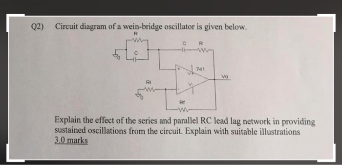 Solved Q2) Circuit diagram of a wein-bridge oscillator is | Chegg.com