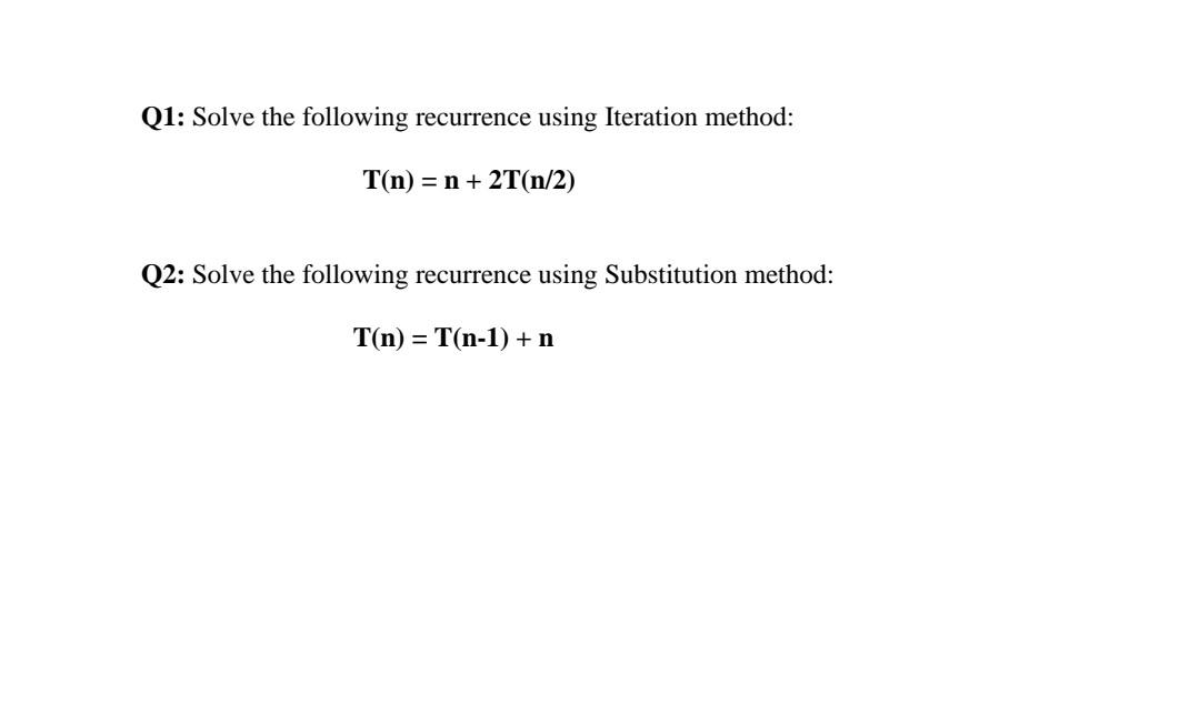 Solved Q1: Solve the following recurrence using Iteration | Chegg.com