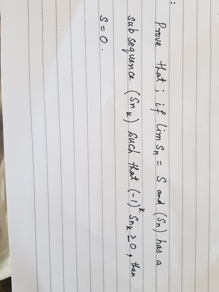 Solved Prove that; if lim Sn = S and (Sn) has a sequence (Sn | Chegg.com