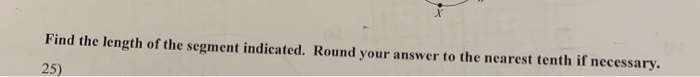Solved 32) Find the length of the segment indicated. Round | Chegg.com