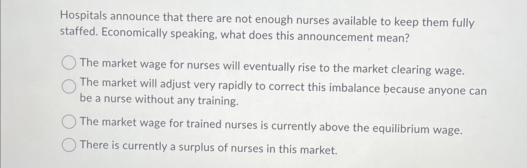 Solved Hospitals announce that there are not enough nurses | Chegg.com