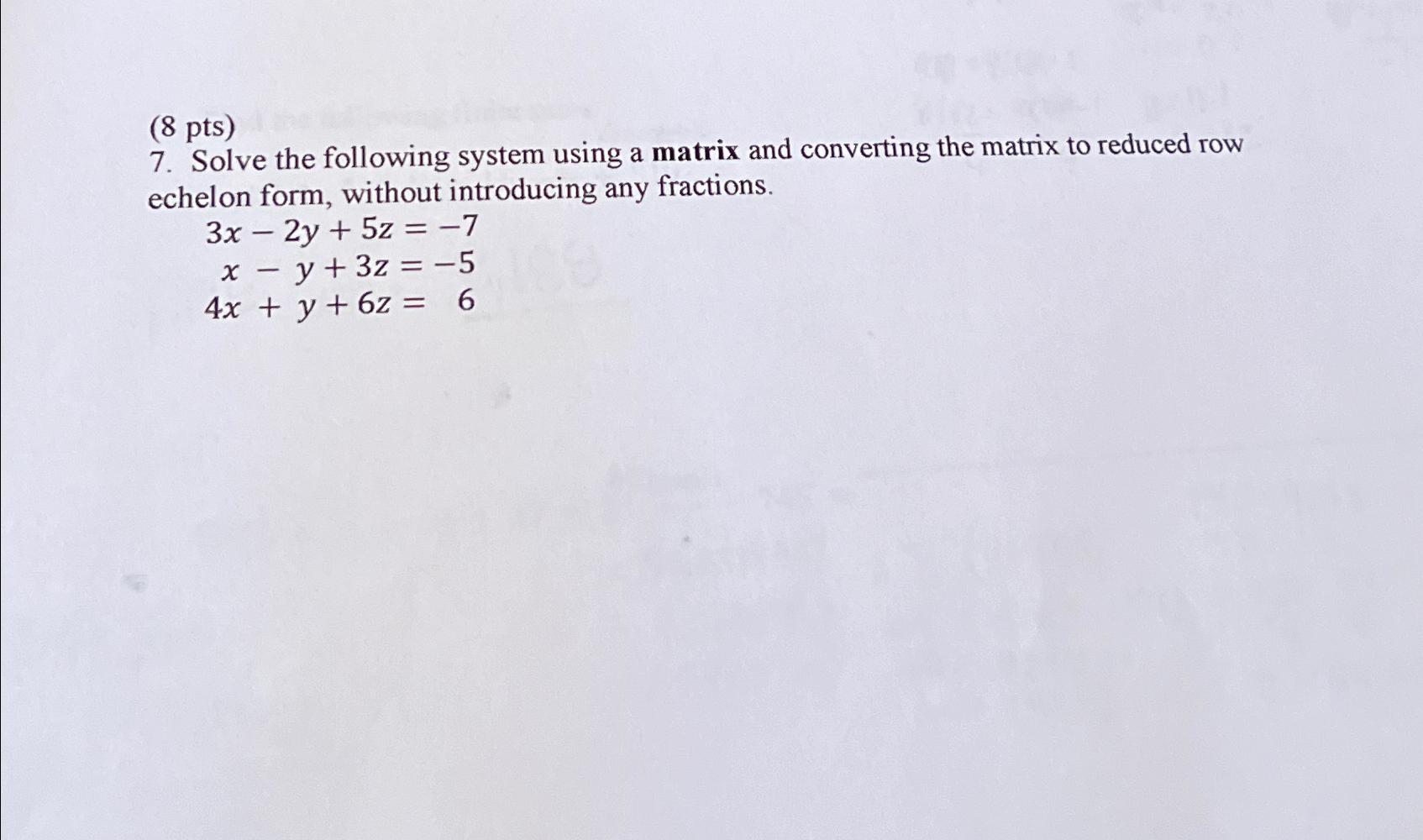 Solved (8 ﻿pts)7. ﻿Solve the following system using a matrix | Chegg.com