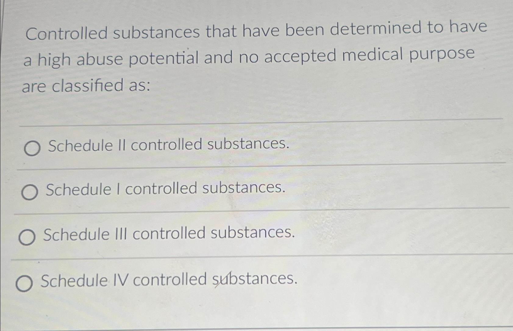 Solved Controlled substances that have been determined to | Chegg.com