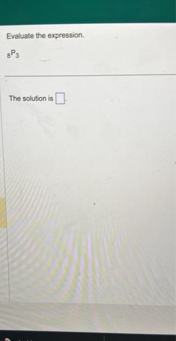 Solved Evaluate the expression. 8P3 The solution is | Chegg.com
