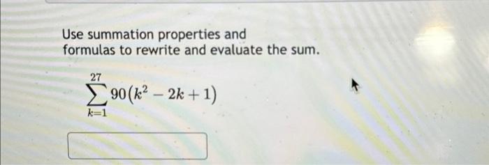 Solved Use Summation Properties And Formulas To Rewrite And