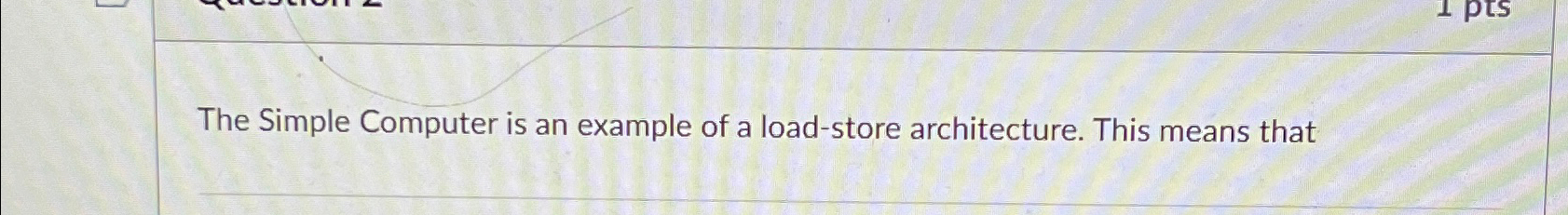 Solved The Simple Computer is an example of a load-store | Chegg.com